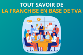 Franchise en base de TVA : les seuils et nouveautés en 2025