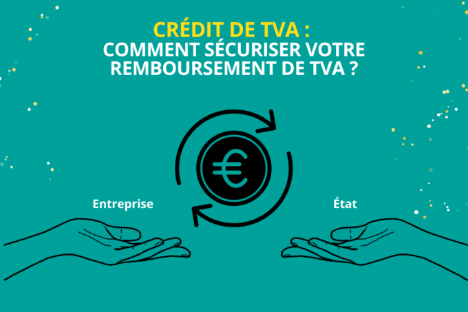 Crédit de TVA: comment sécuriser votre remboursement de TVA?