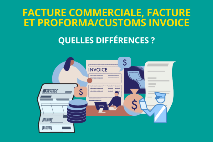Facture commerciale, Customs Invoice/Proforma: comment s’y retrouver?