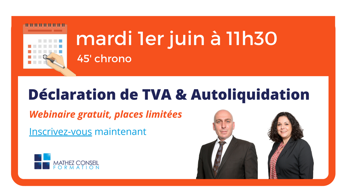 1er juin: Webinaire 'Déclaration de TVA & Autoliquidation' - MATHEZ ...
